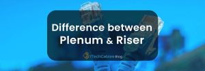 Difference Between Plenum CMP & Riser CMR Cable | iTechCables